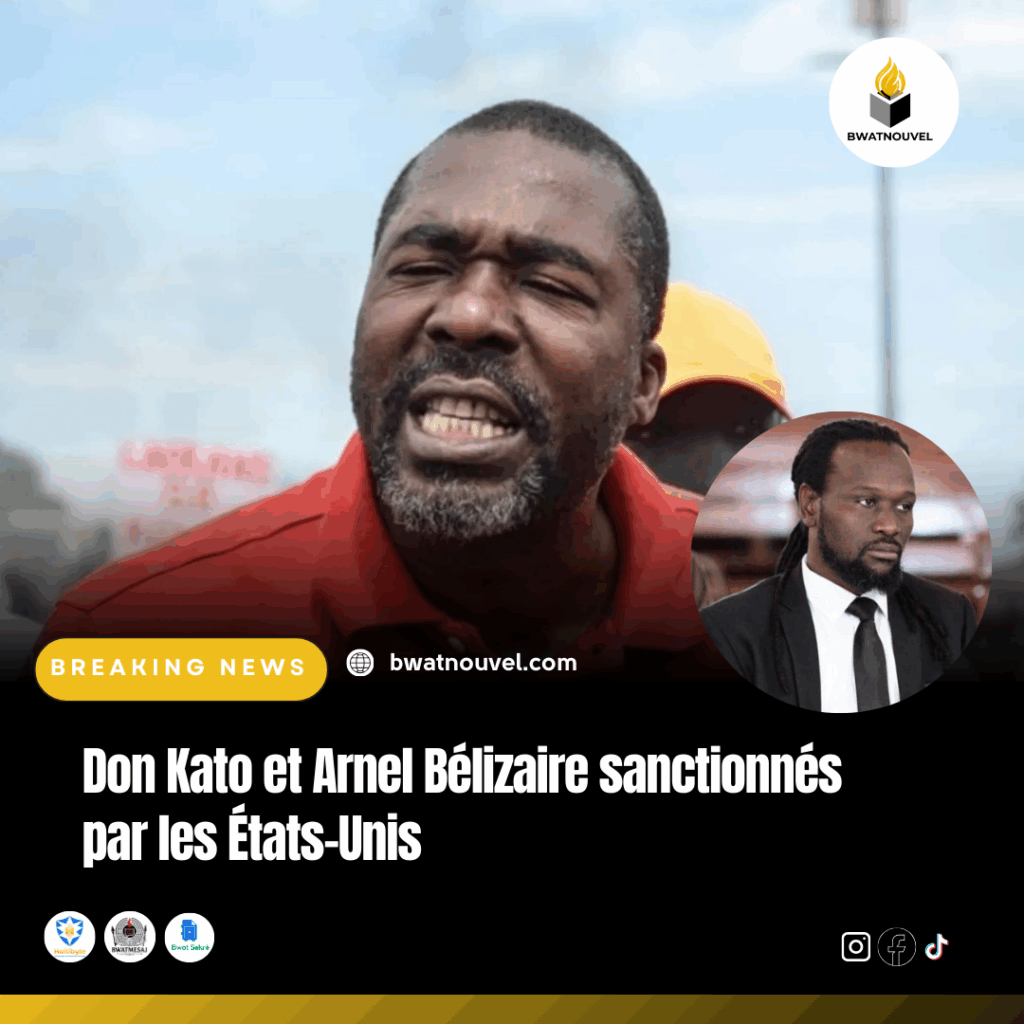 Don Kato et Arnel Bélizaire sanctionnés par les États-Unis - Bwat Nouvel
